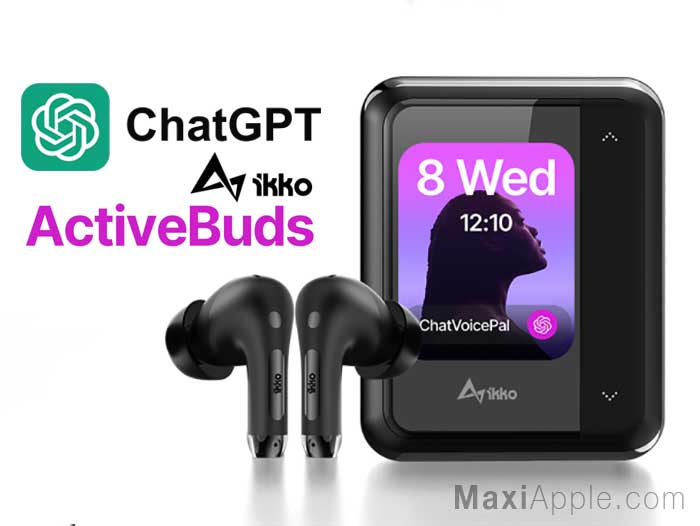 iKKO ActiveBuds, Ecouteurs 4G / WiFi avec ChatGPT (video) - MaxiApple