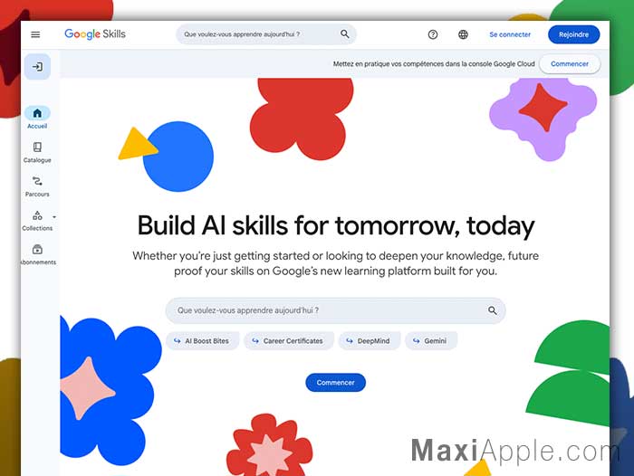 Google Skills - 3000 Formations pour Apprendre l’IA (gratuit) - MaxiApple
